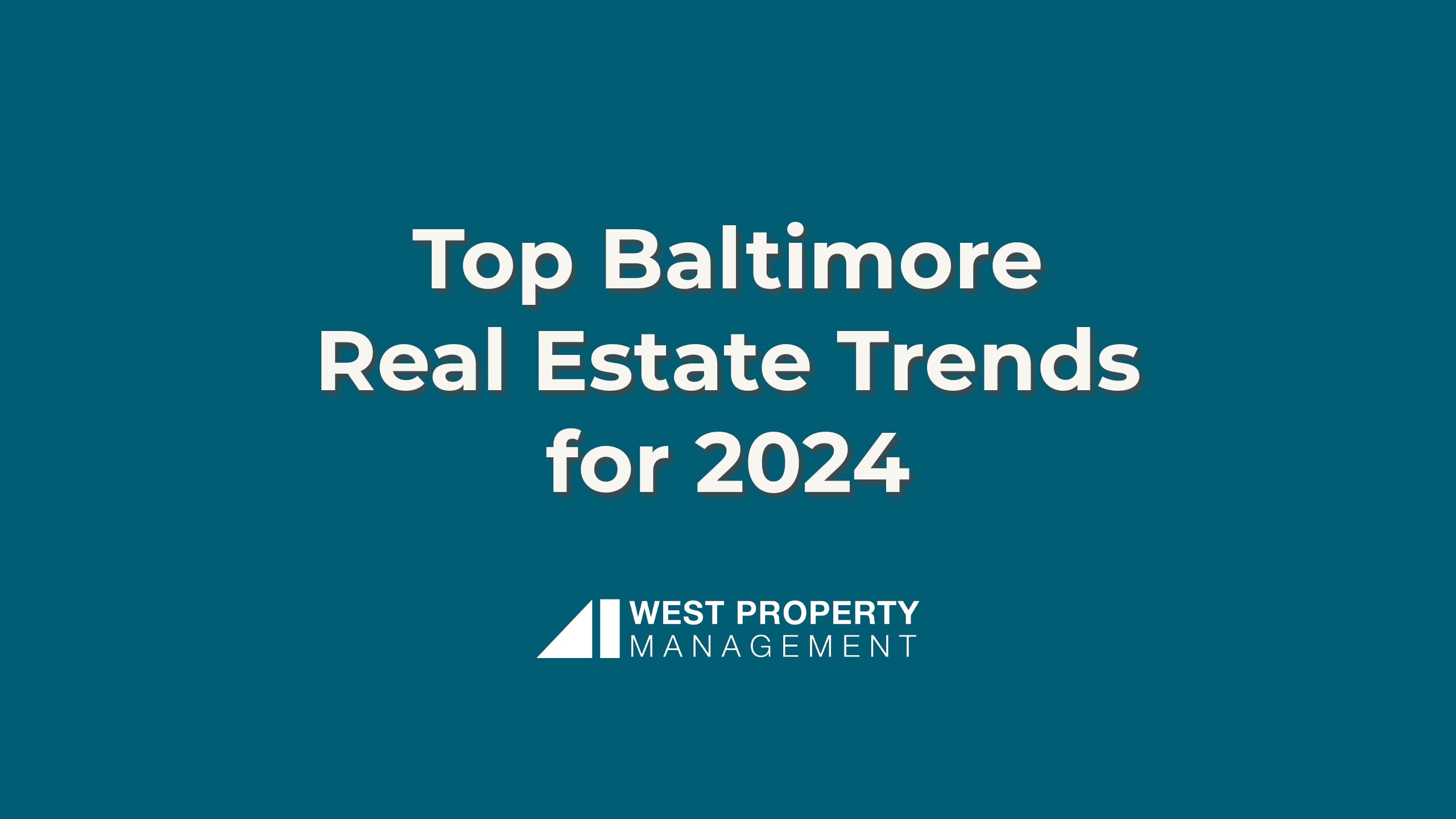 Top 10 Baltimore Real Estate Trends for 2024 - West Property Management